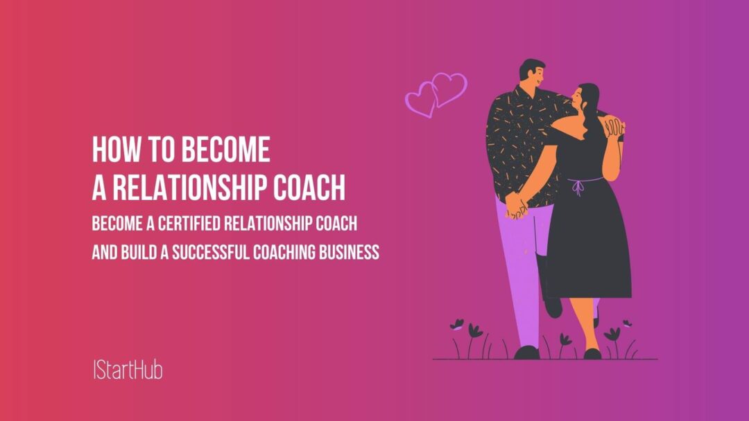 How To Become A Relationship Coach in 2023 - IStartHub